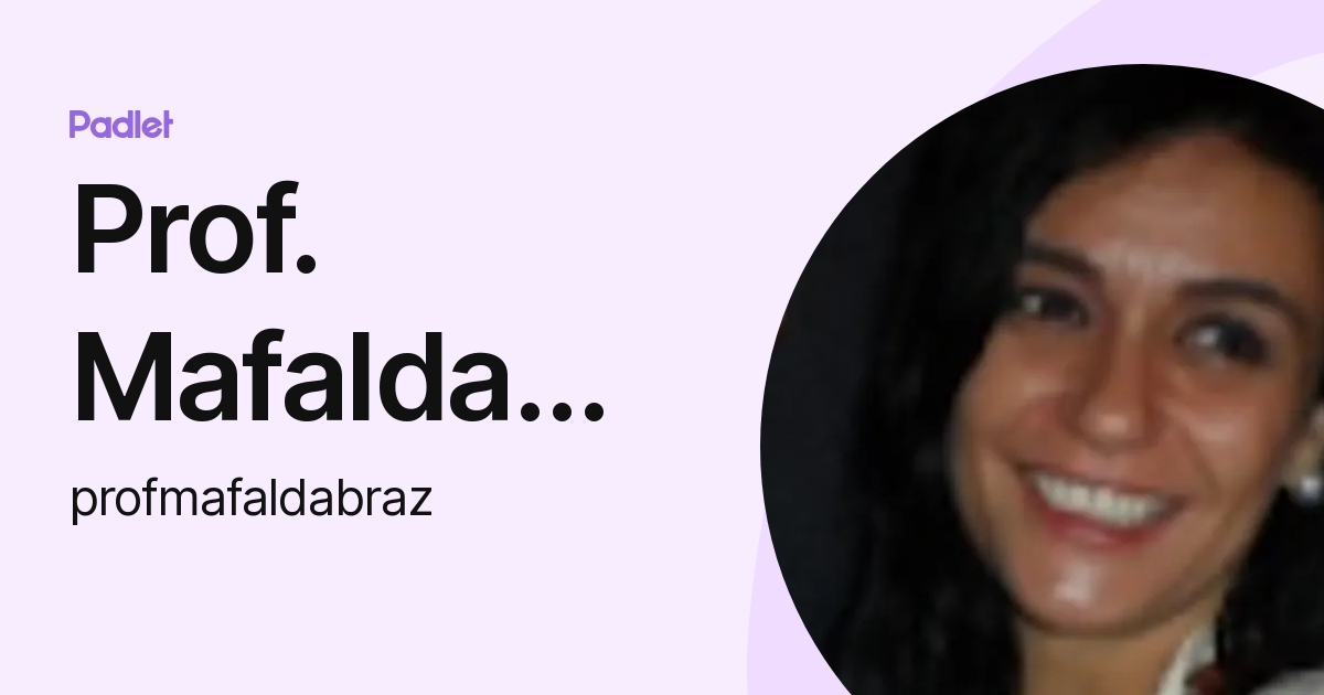 Prof. Mafalda Braz (profmafaldabraz) profile | Padlet