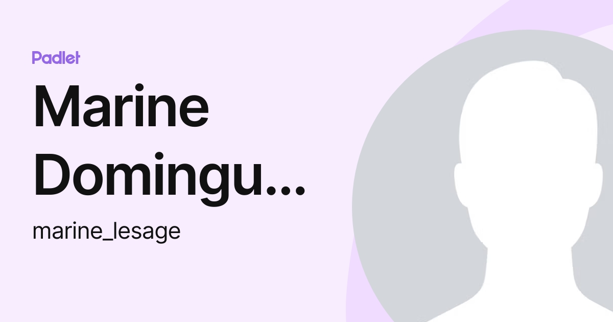 Marine Dominguez Llort (marine_lesage) profile | Padlet