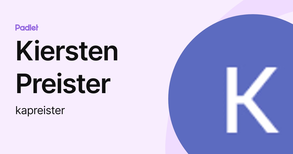 Kiersten Preister (kapreister) profile | Padlet