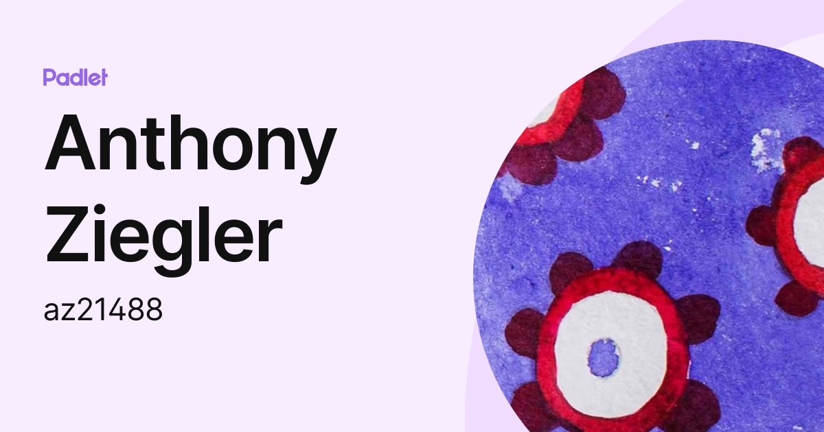 Anthony Ziegler (az21488) profile | Padlet