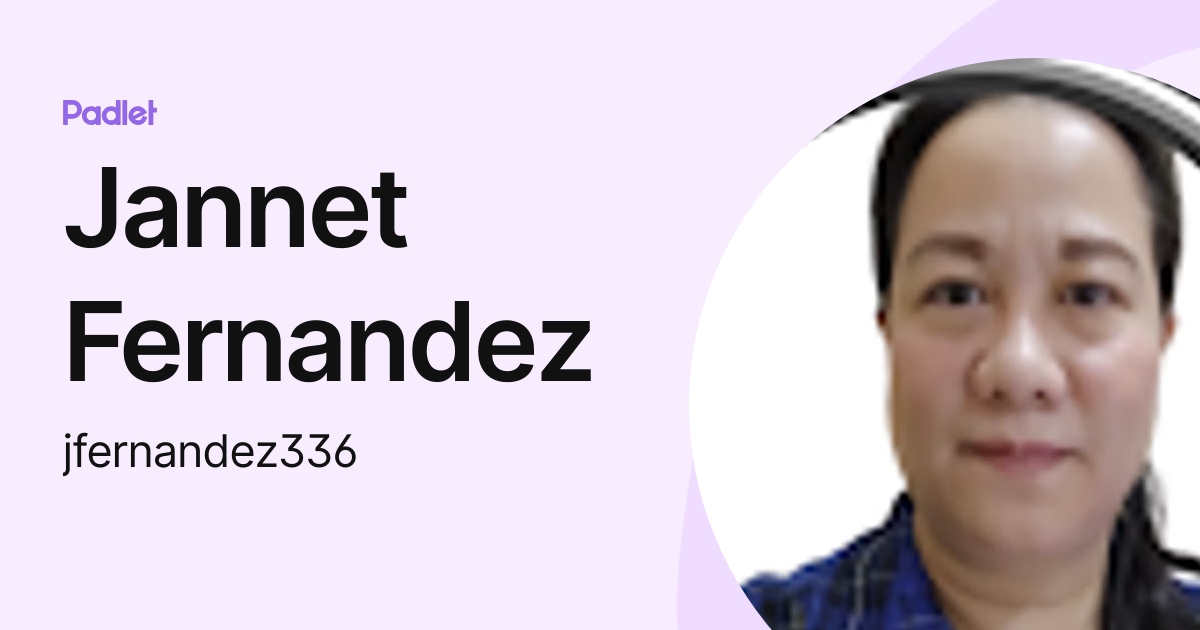 Jannet Fernandez (jfernandez336) profile | Padlet
