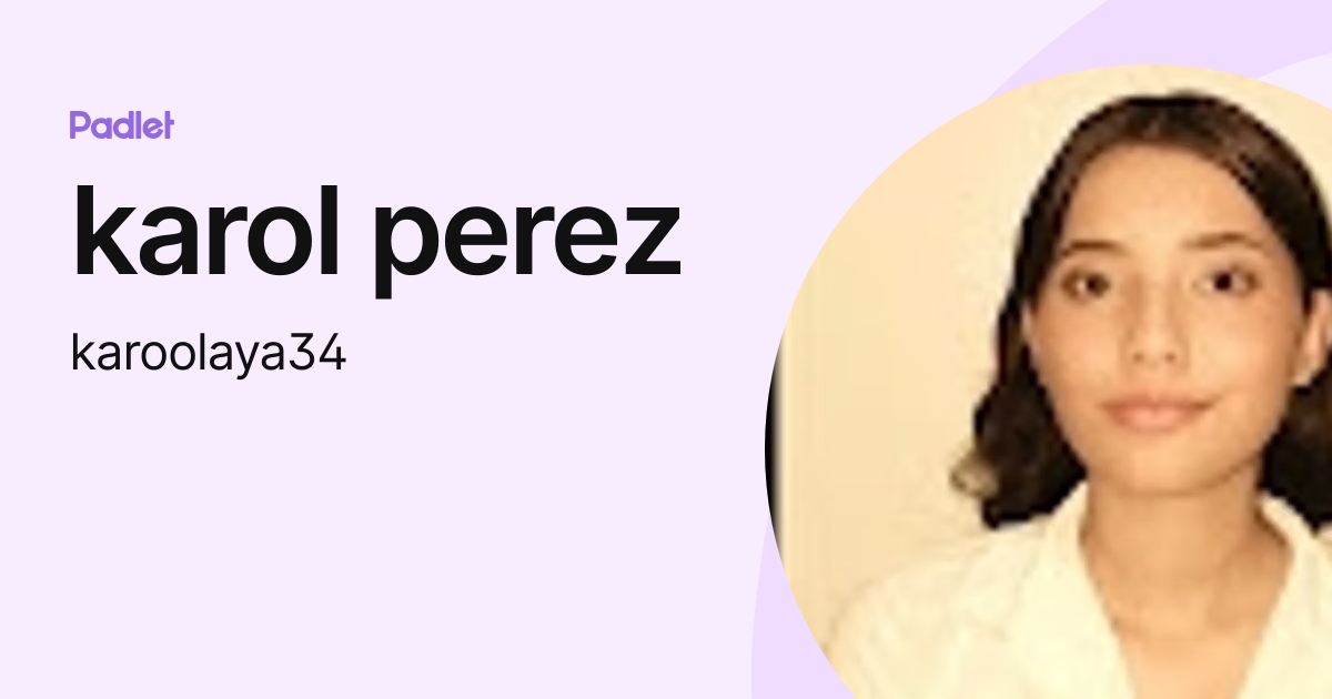 karol perez (karoolaya34) profile | Padlet