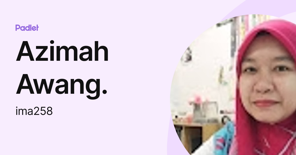 Azimah Awang. (ima258) profile | Padlet
