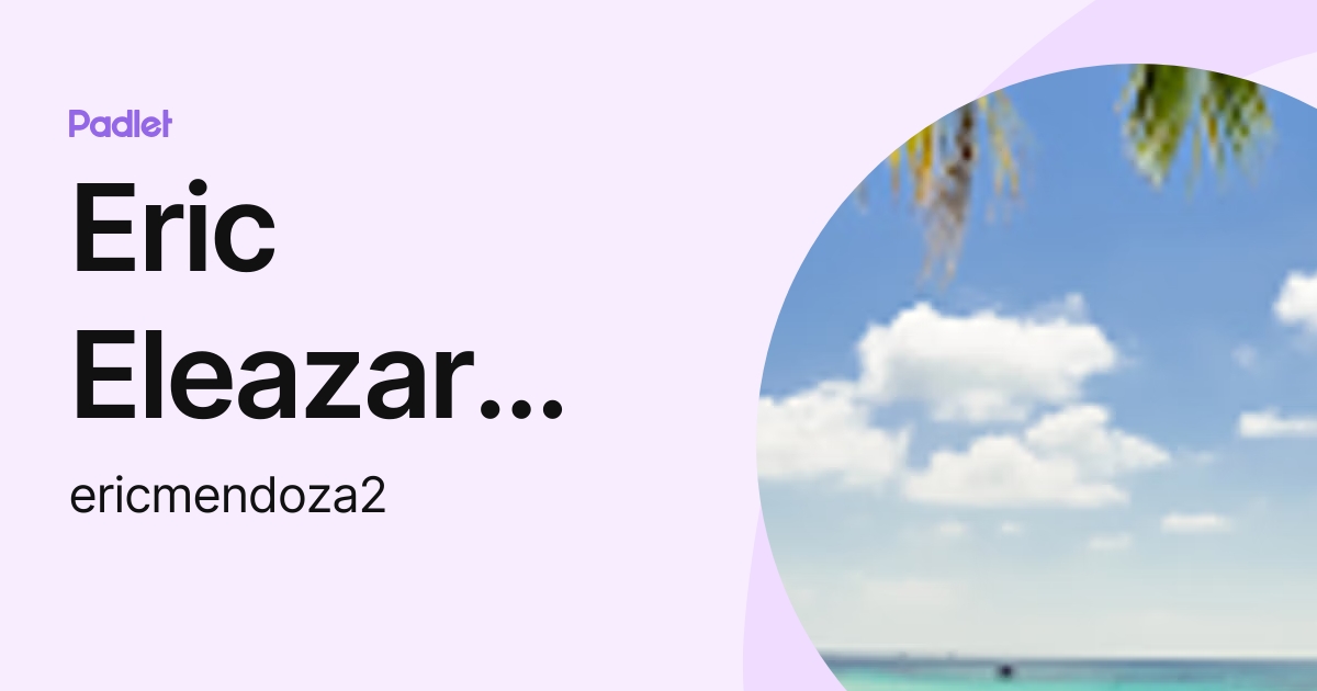 Eric Eleazar Mendoza Molineros (ericmendoza2) profile | Padlet