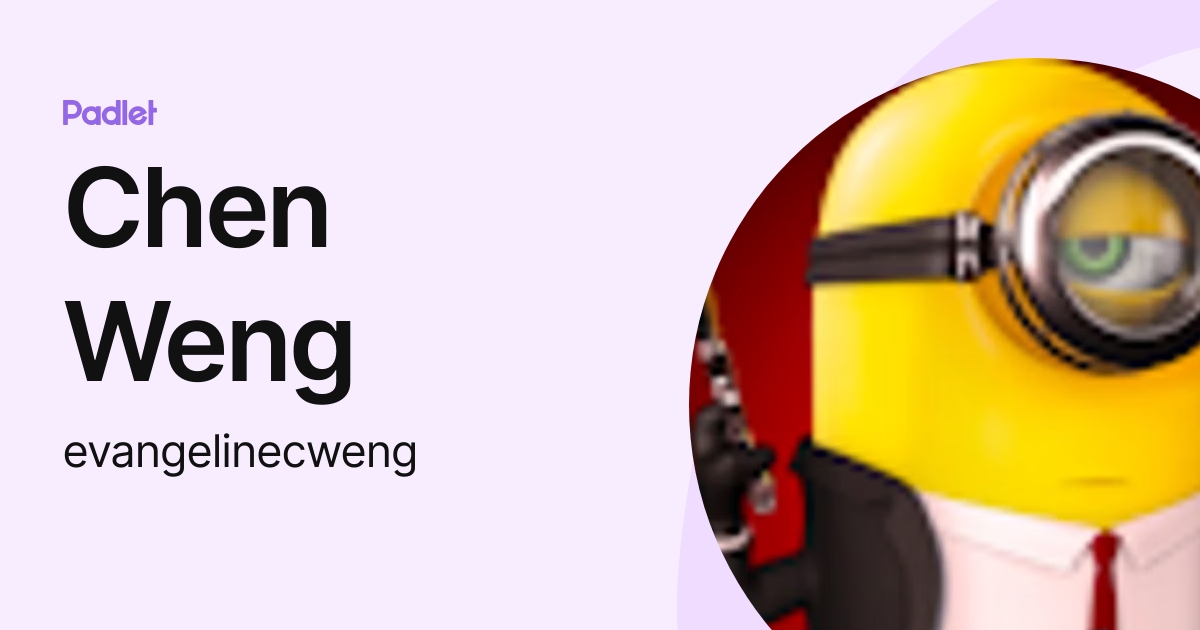Chen Weng (evangelinecweng) profile | Padlet