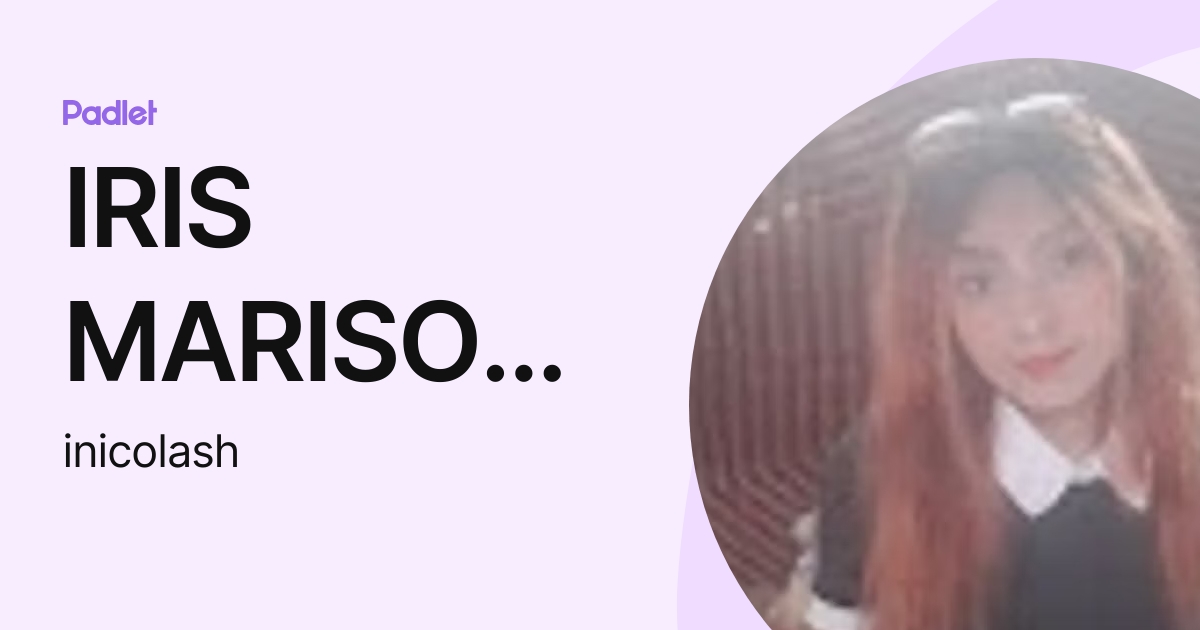 IRIS MARISOL NICOLAS HERNANDEZ (inicolash) profile | Padlet