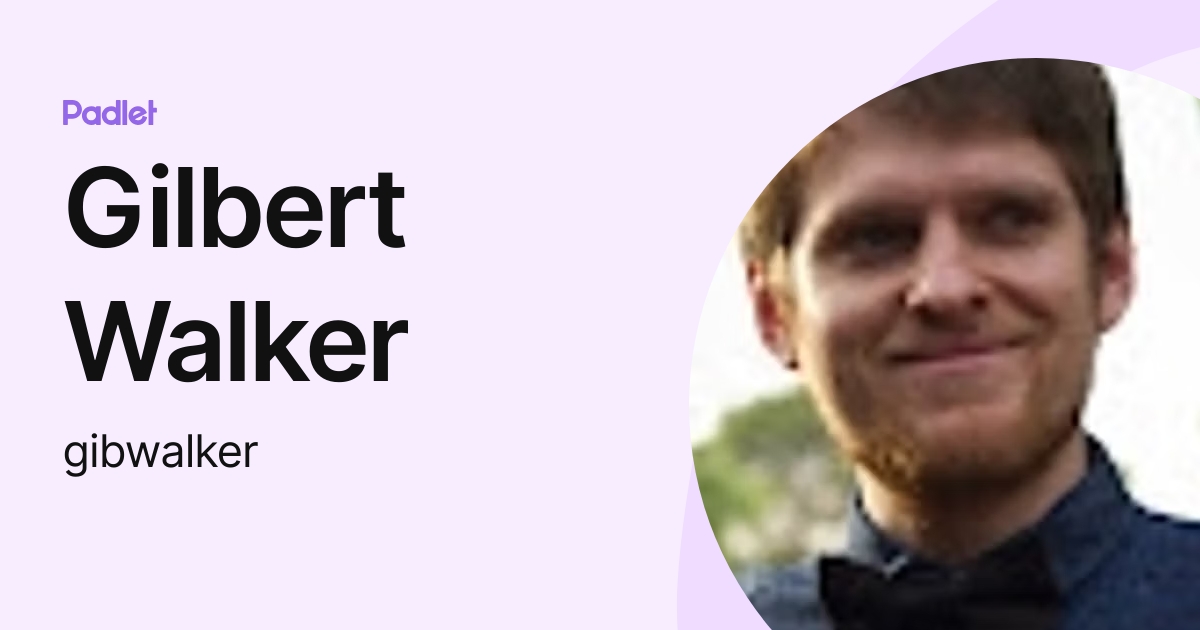Gilbert Walker (gibwalker) profile | Padlet