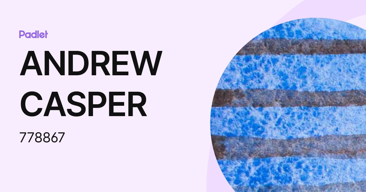 ANDREW CASPER (778867) profile | Padlet