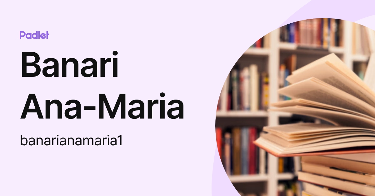 Banari Ana-Maria (banarianamaria1) profile | Padlet