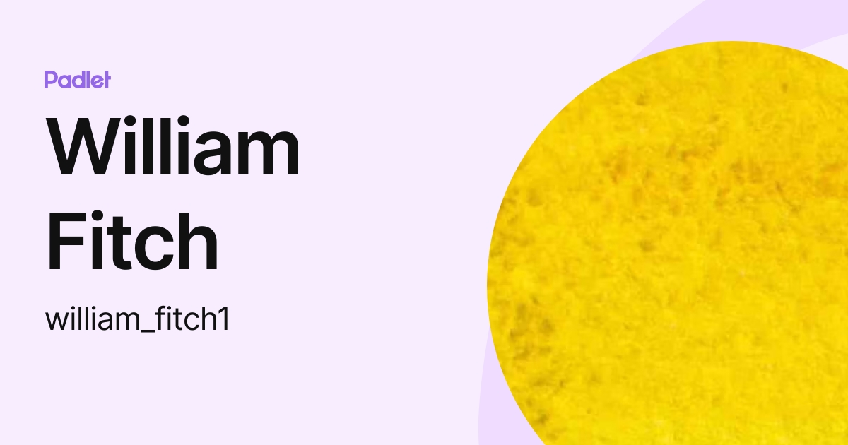 William Fitch (william_fitch1) profile | Padlet