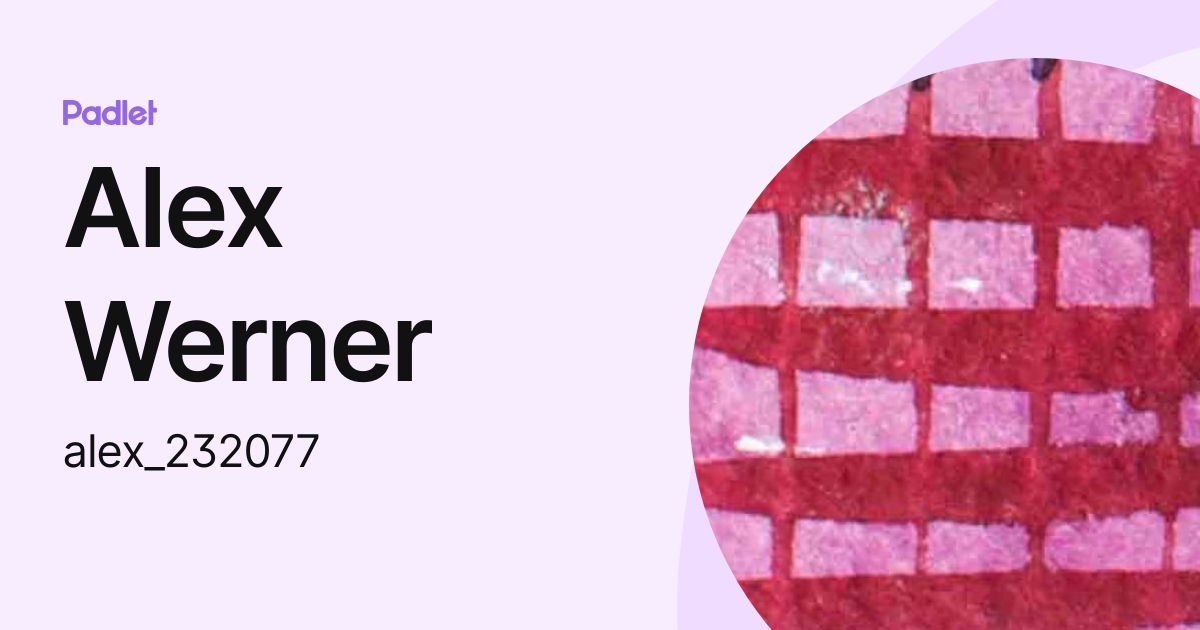 Alex Werner (alex_232077) profile | Padlet