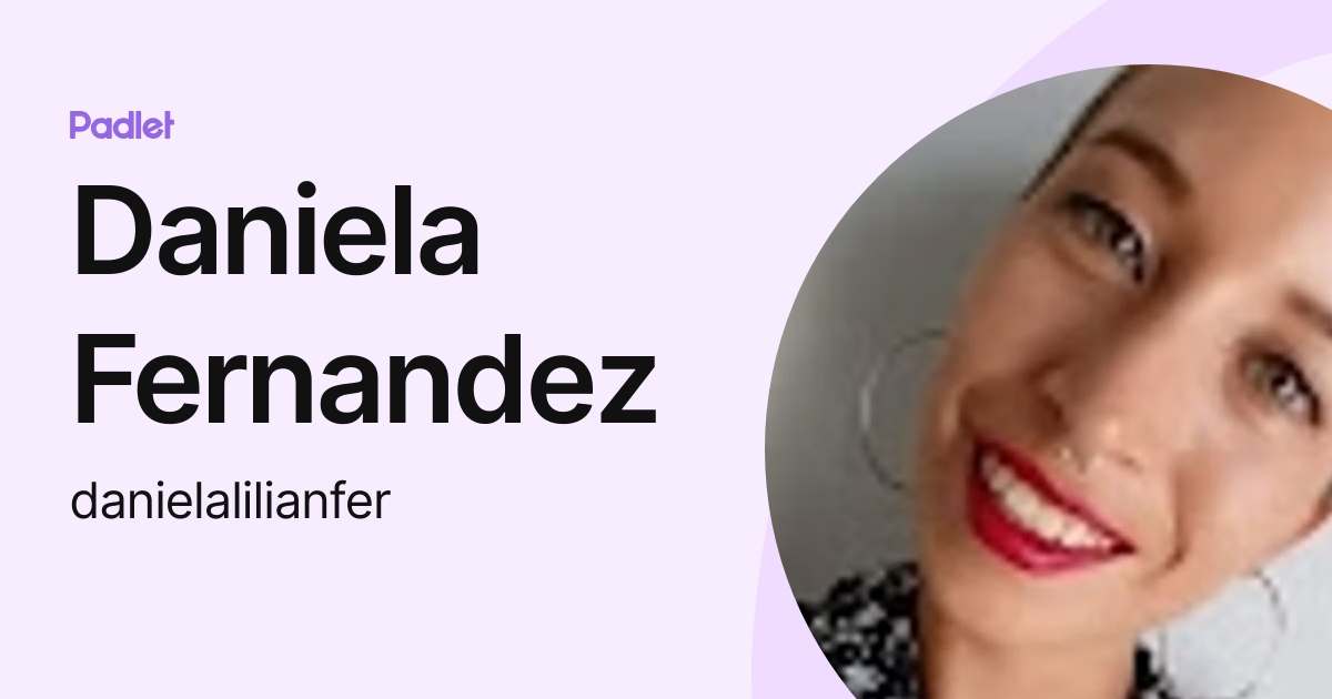 Daniela Fernandez (danielalilianfer) profile | Padlet