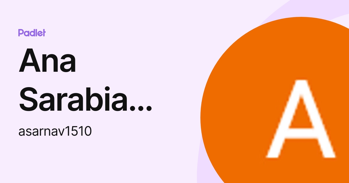 Ana Sarabia Navarro (asarnav1510) profile | Padlet