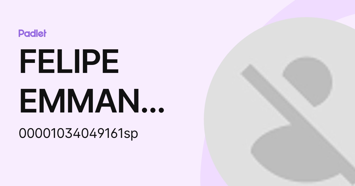 FELIPE EMMANUEL BITES DE CASTRO (00001034049161sp) perfil | Padlet