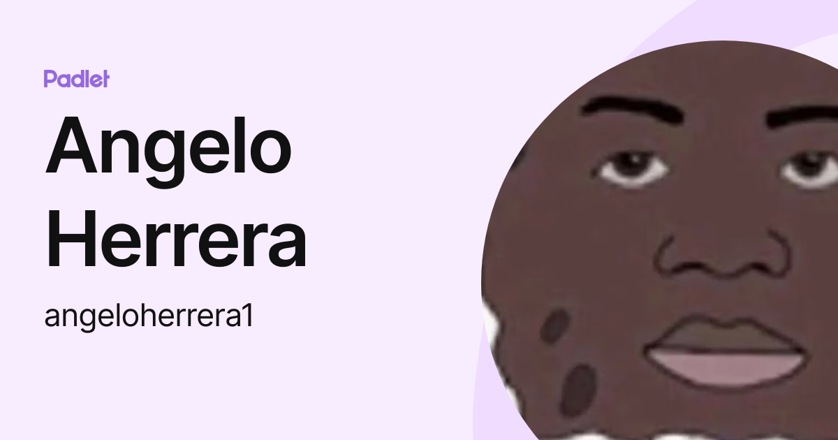 Angelo Herrera (angeloherrera1) profile | Padlet