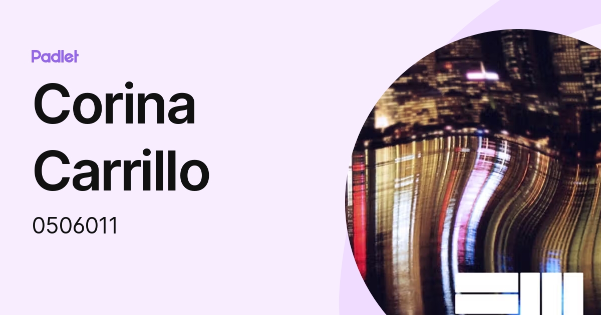 Corina Carrillo (0506011) profile | Padlet
