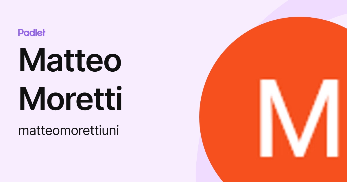 Matteo Moretti (matteomorettiuni) profile | Padlet