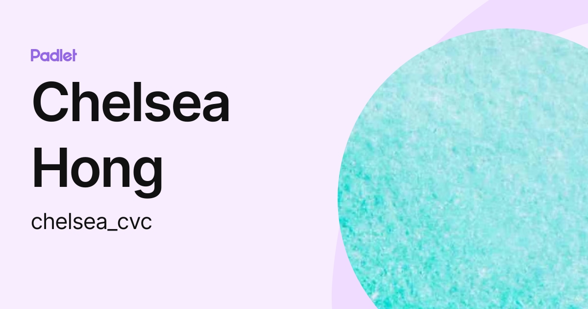 Chelsea Hong (chelsea_cvc) profile | Padlet