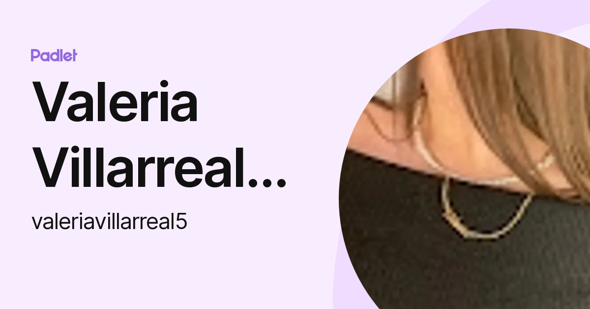 Valeria Villarreal Garza (valeriavillarreal5) profile | Padlet