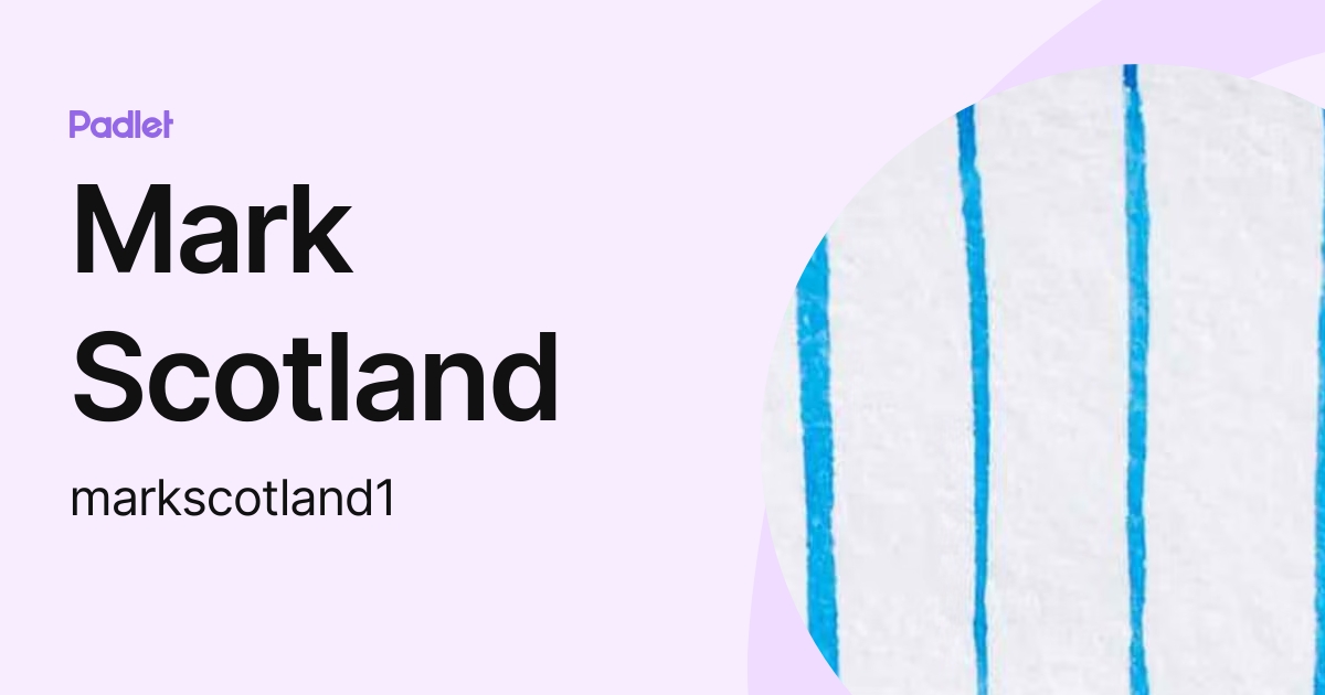 Mark Scotland (markscotland1) profile | Padlet