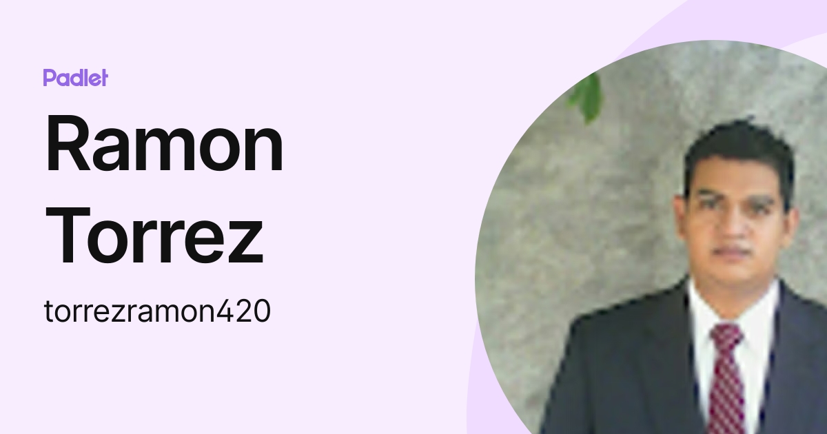 Ramon Torrez (torrezramon420) profile | Padlet