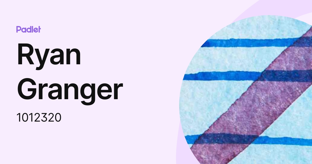 Ryan Granger (1012320) profile | Padlet