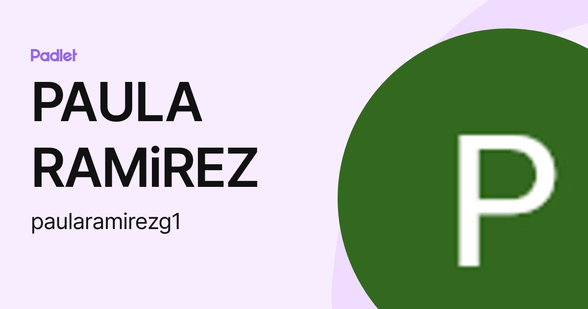 PAULA RAMiREZ (paularamirezg1) profile | Padlet