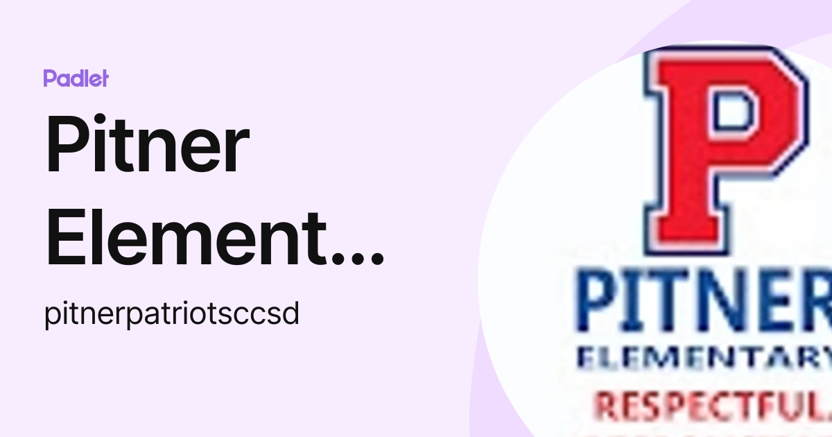 Pitner Elementary School (pitnerpatriotsccsd) profile | Padlet