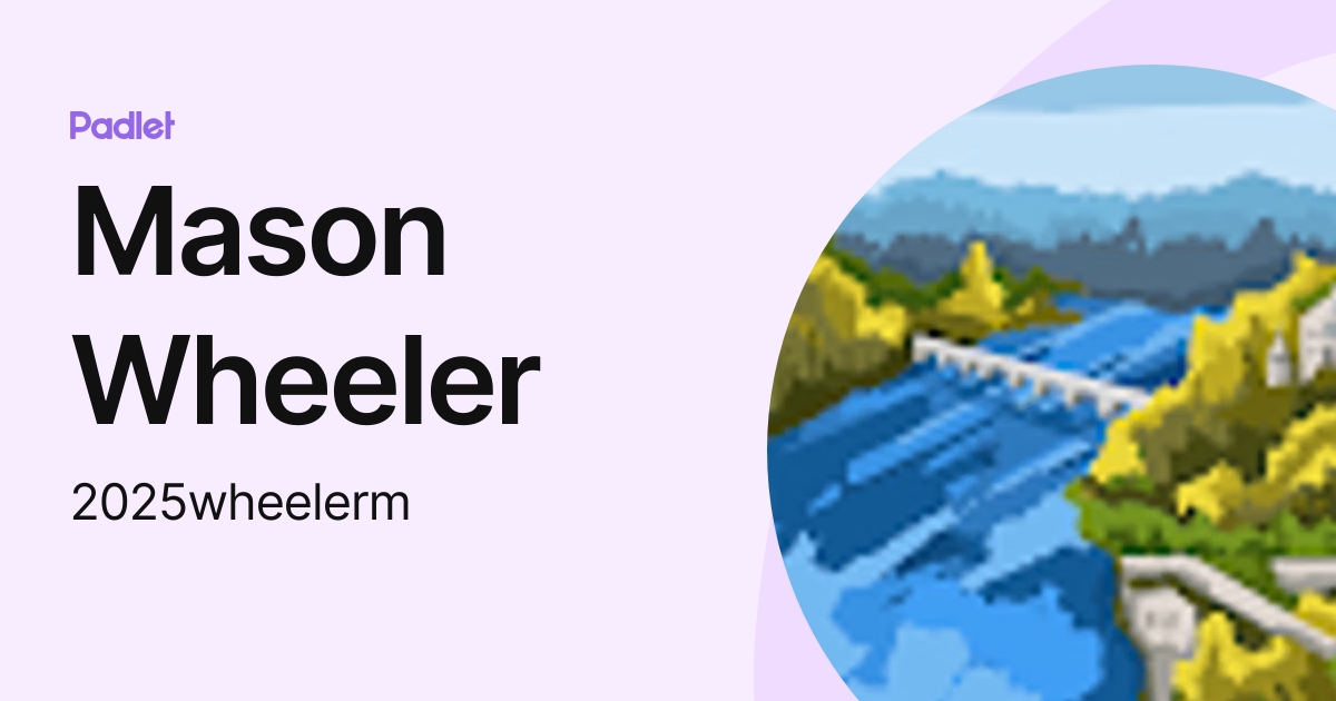 Mason Wheeler (2025wheelerm) profile | Padlet