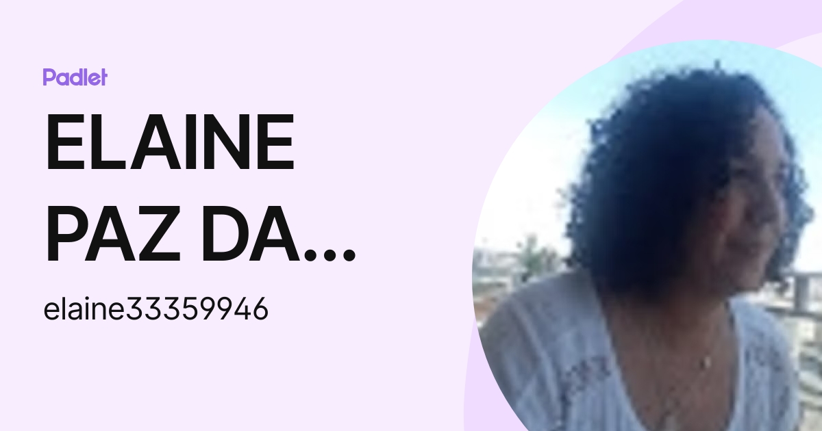 ELAINE PAZ DA COSTA (elaine33359946) profile | Padlet