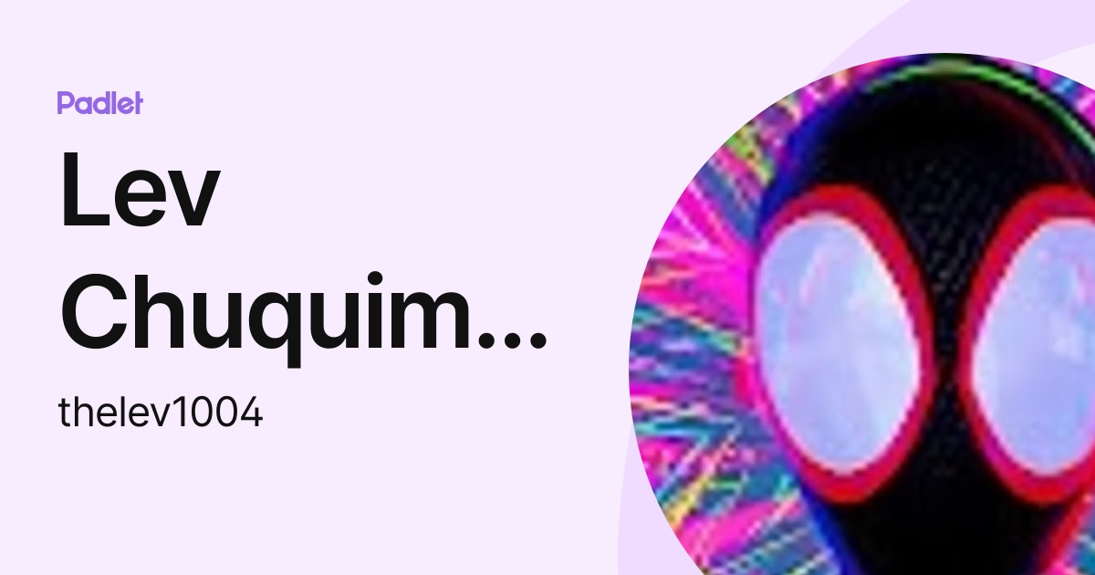 Lev Chuquimbalqui (thelev1004) profile | Padlet