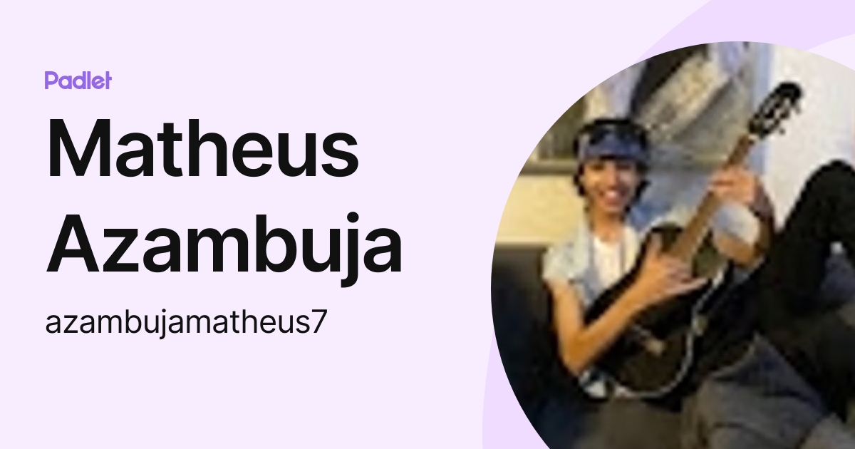 Matheus Azambuja (azambujamatheus7) profile | Padlet