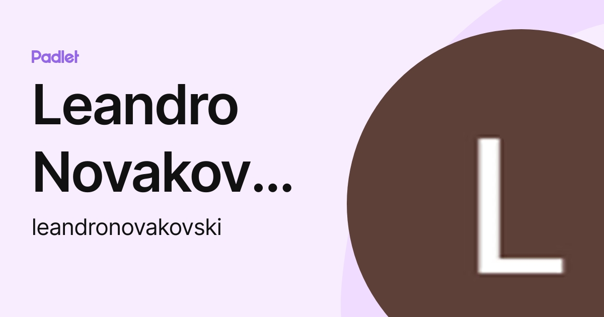 Leandro Novakovski (leandronovakovski) profile | Padlet