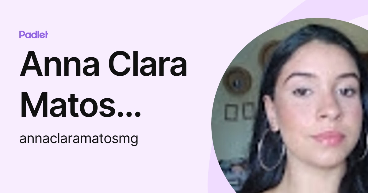 Anna Clara Matos Fernandes (annaclaramatosmg) profile | Padlet