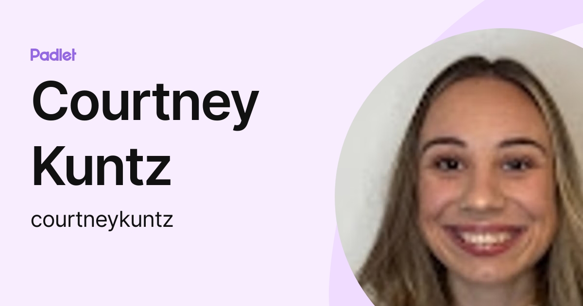 Courtney Kuntz (courtneykuntz) profile | Padlet