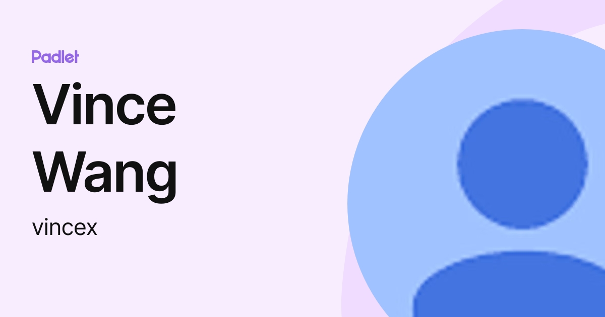 Vince Wang (vincex) profile | Padlet