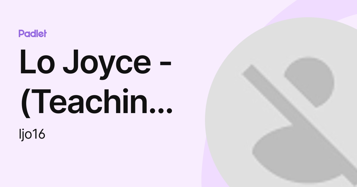 Lo Joyce - (Teaching Staff) (ljo16) profile | Padlet