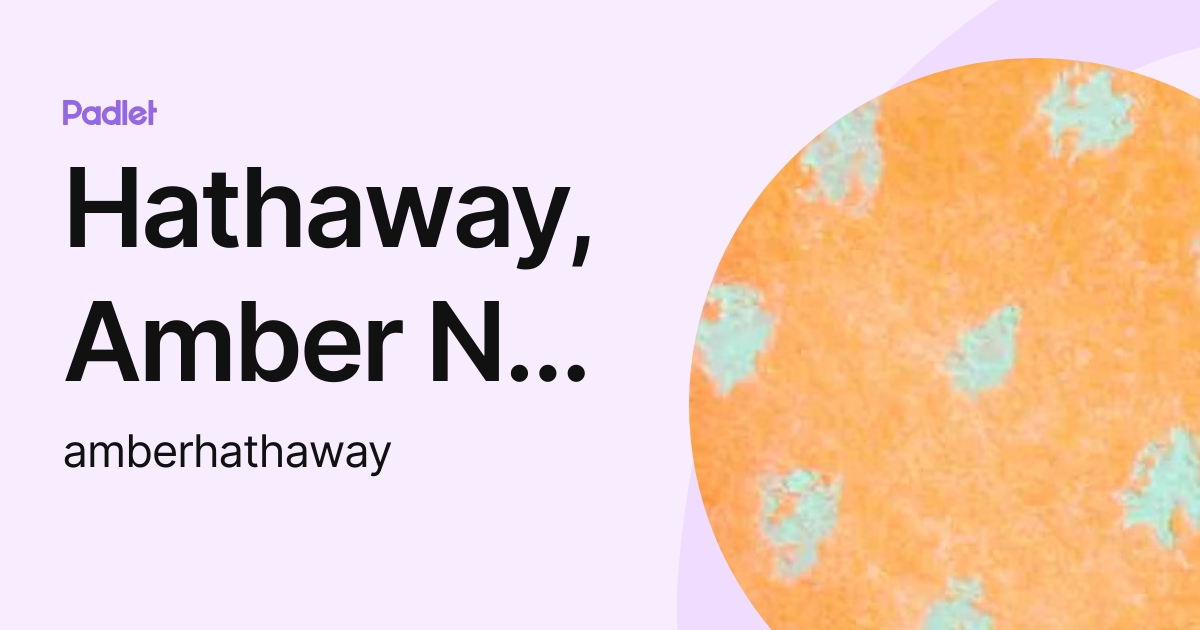 Hathaway, Amber N Student (amberhathaway) profile | Padlet