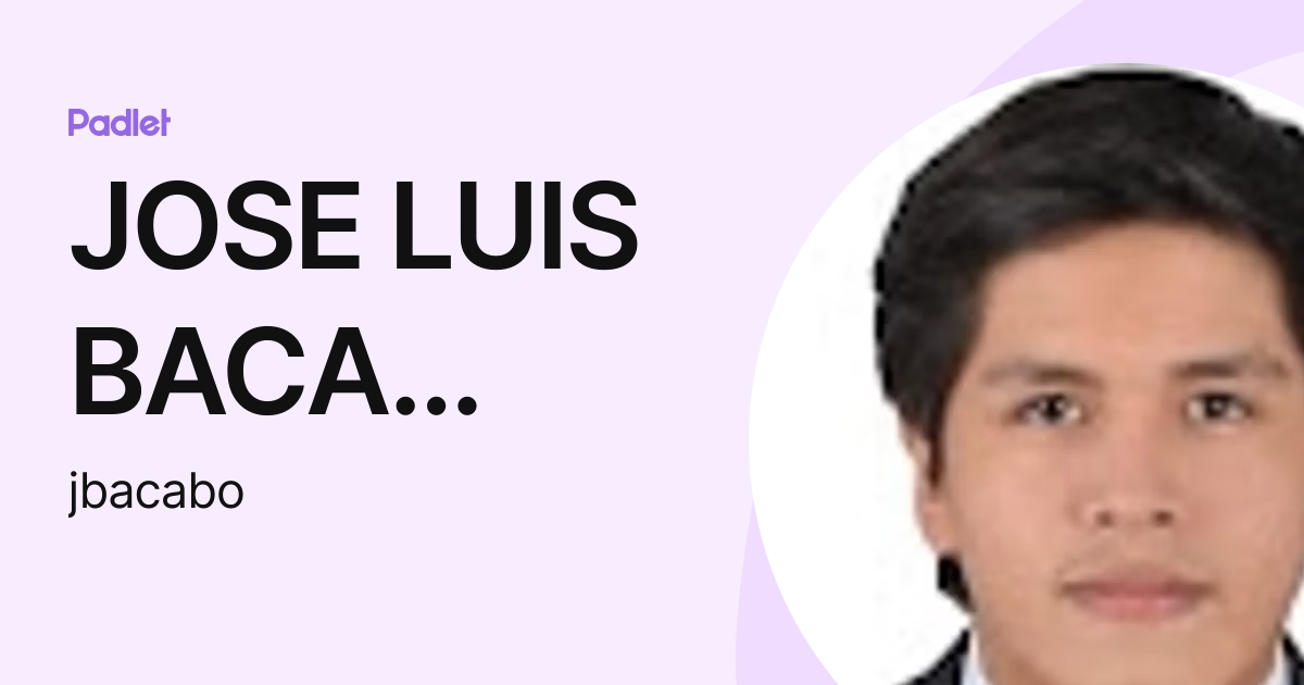 JOSE LUIS BACA BORDONAVE (jbacabo) profile | Padlet