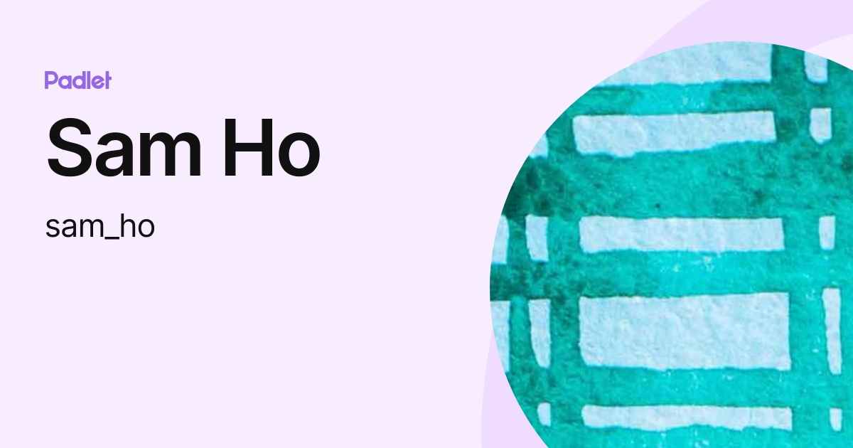 Sam Ho (sam_ho) profile | Padlet