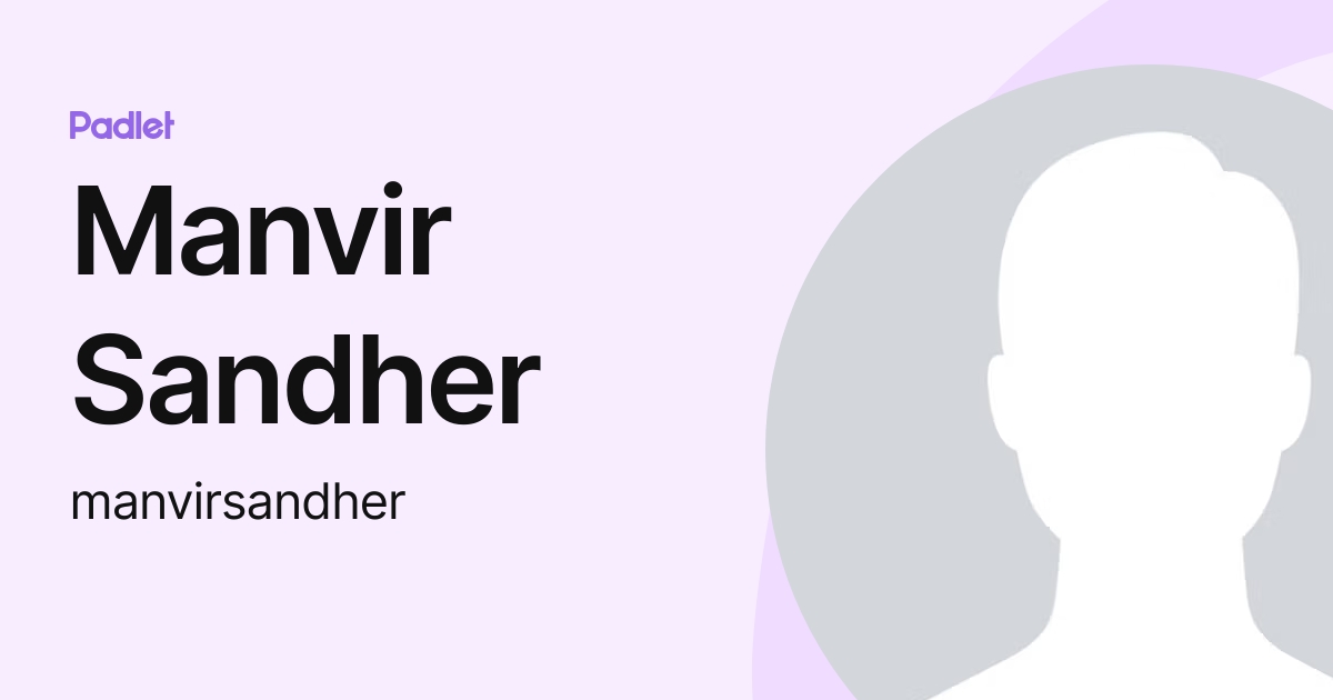 Manvir Sandher (manvirsandher) profile | Padlet