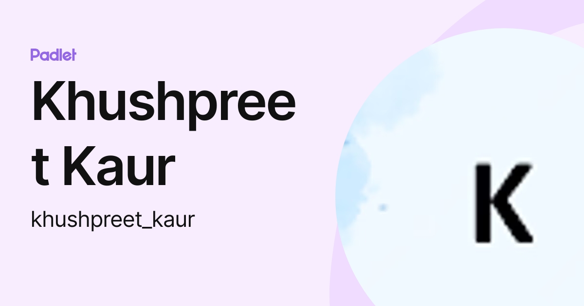 Khushpreet Kaur (khushpreet_kaur) profile | Padlet