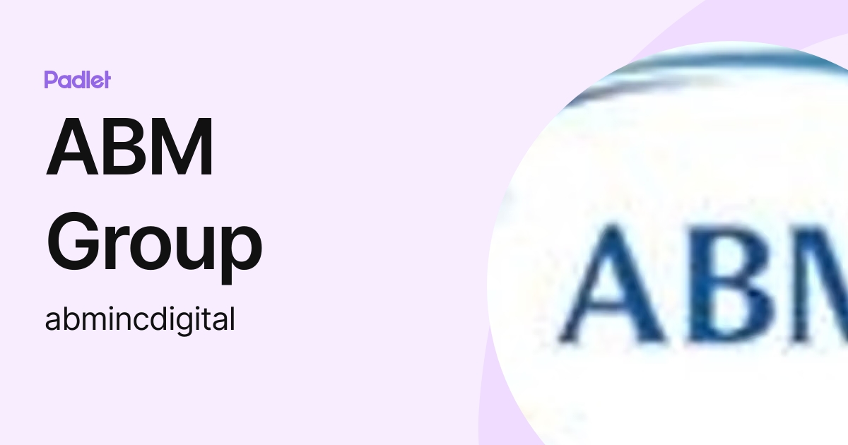 ABM Group (abmincdigital) profile | Padlet