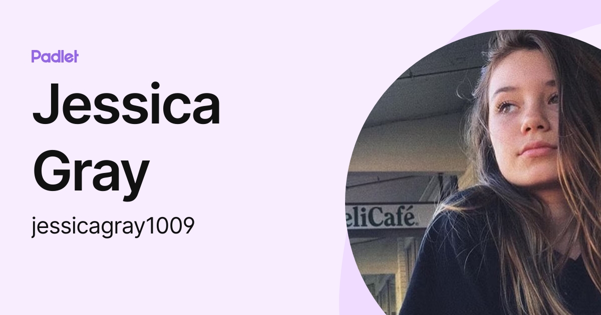 Jessica Gray (jessicagray1009) profile | Padlet