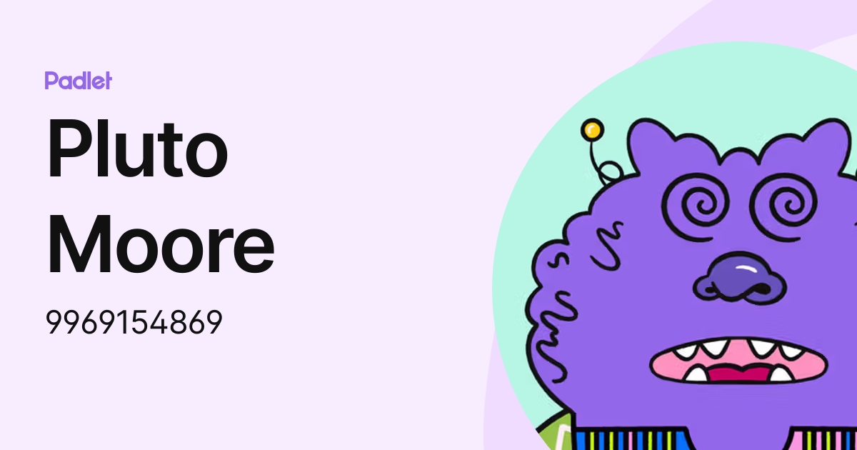 Pluto Moore (9969154869) profile | Padlet