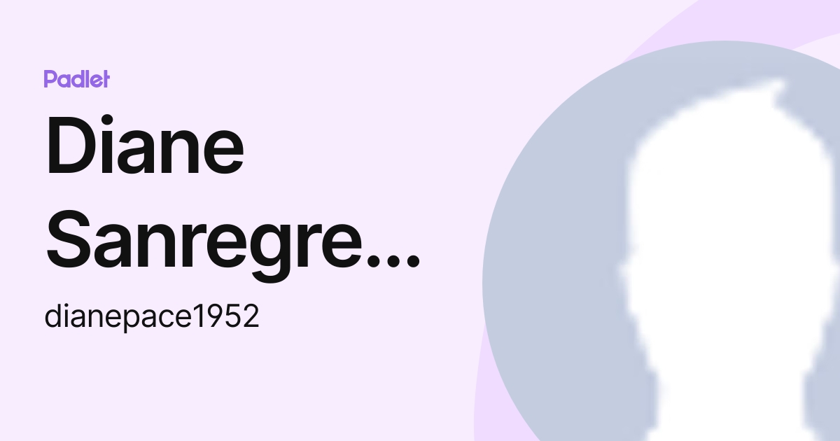 Diane Sanregret-Pace (dianepace1952) profile | Padlet