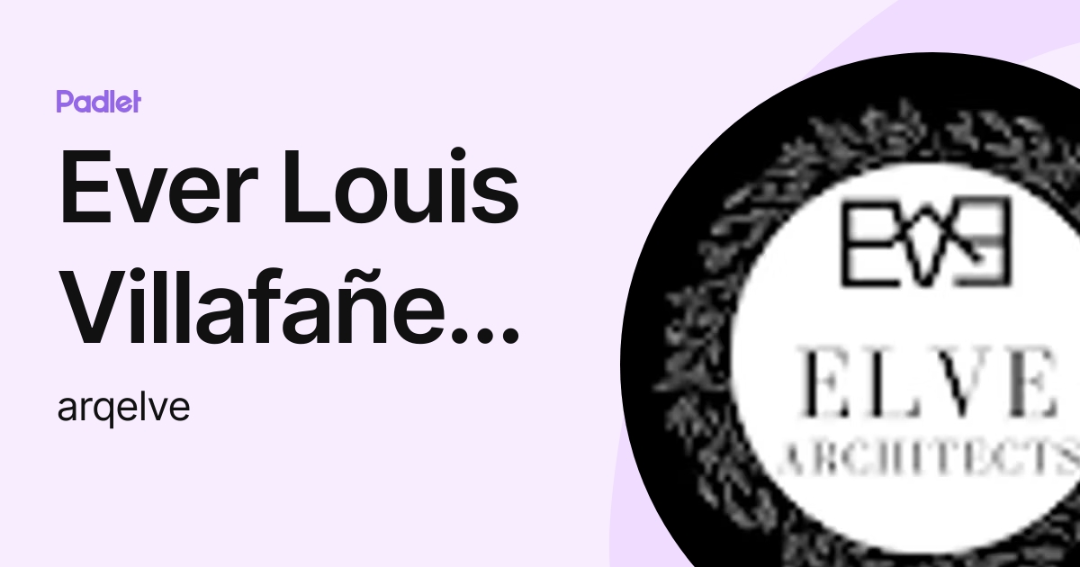 Ever Louis Villafañe Espinoza (arqelve) profile | Padlet