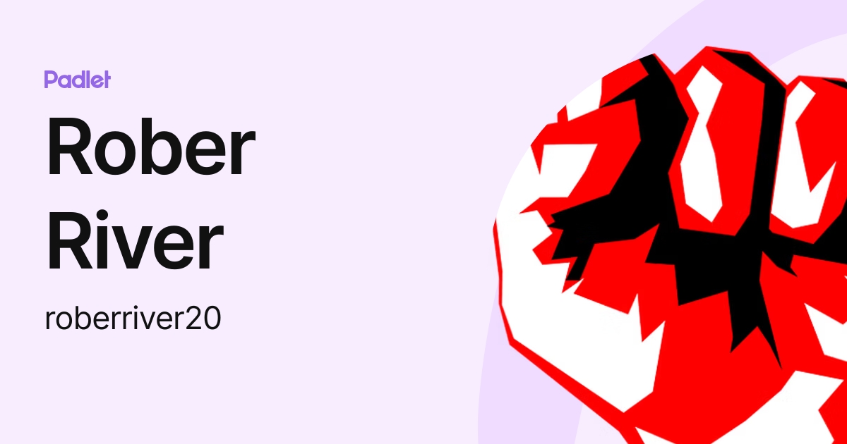 Rober River (roberriver20) profile | Padlet