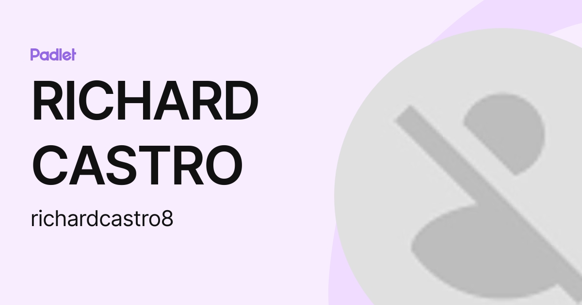 RICHARD CASTRO (richardcastro8) profile | Padlet