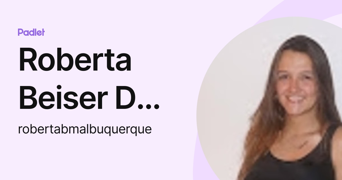 Roberta Beiser De Medeiros E Albuquerque (robertabmalbuquerque) profile | Padlet